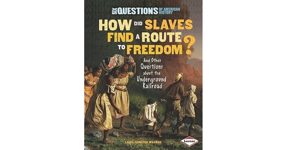 How Did Slaves Find a Route to Freedom?: And Other Questions about the ...