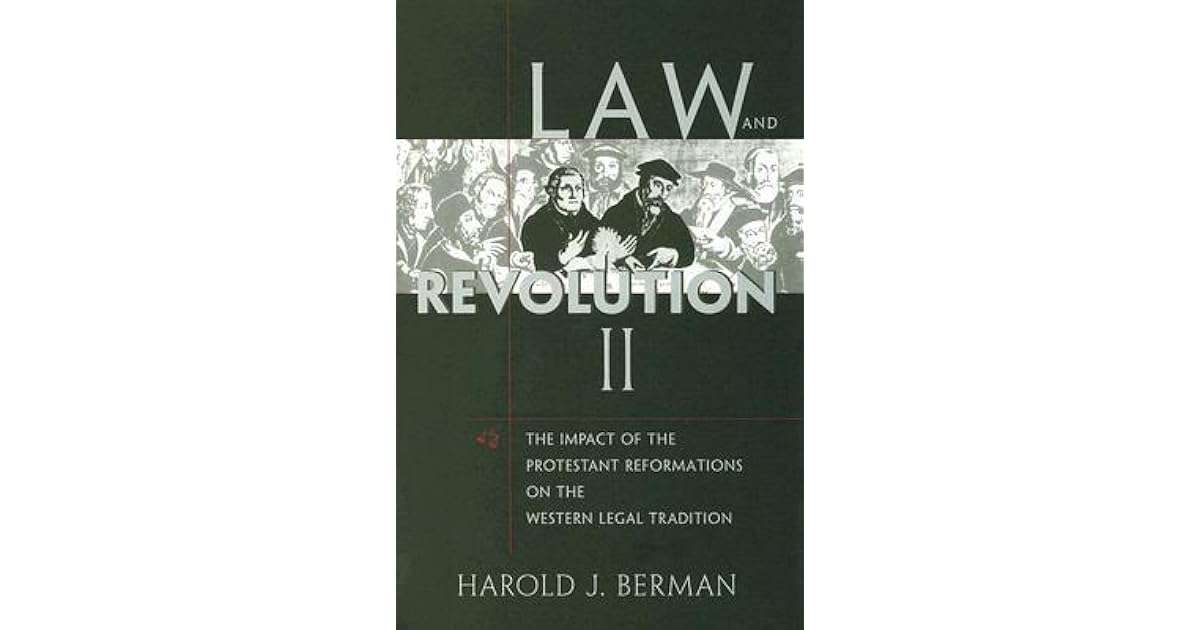 Law and Revolution, II: The Impact of the Protestant Reformations on ...