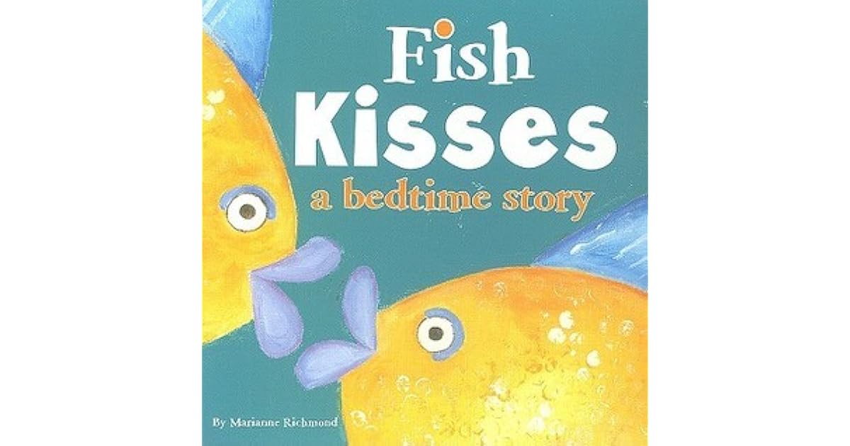 Fish Kisses: A Bedtime Story by Marianne Richmond