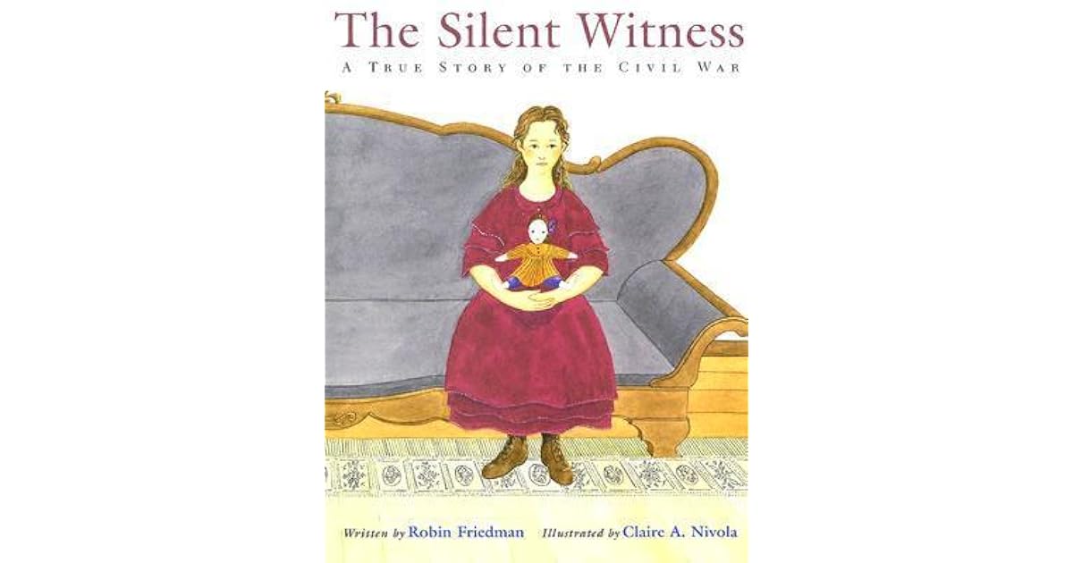 The Silent Witness: A True Story of the Civil War by Robin Friedman