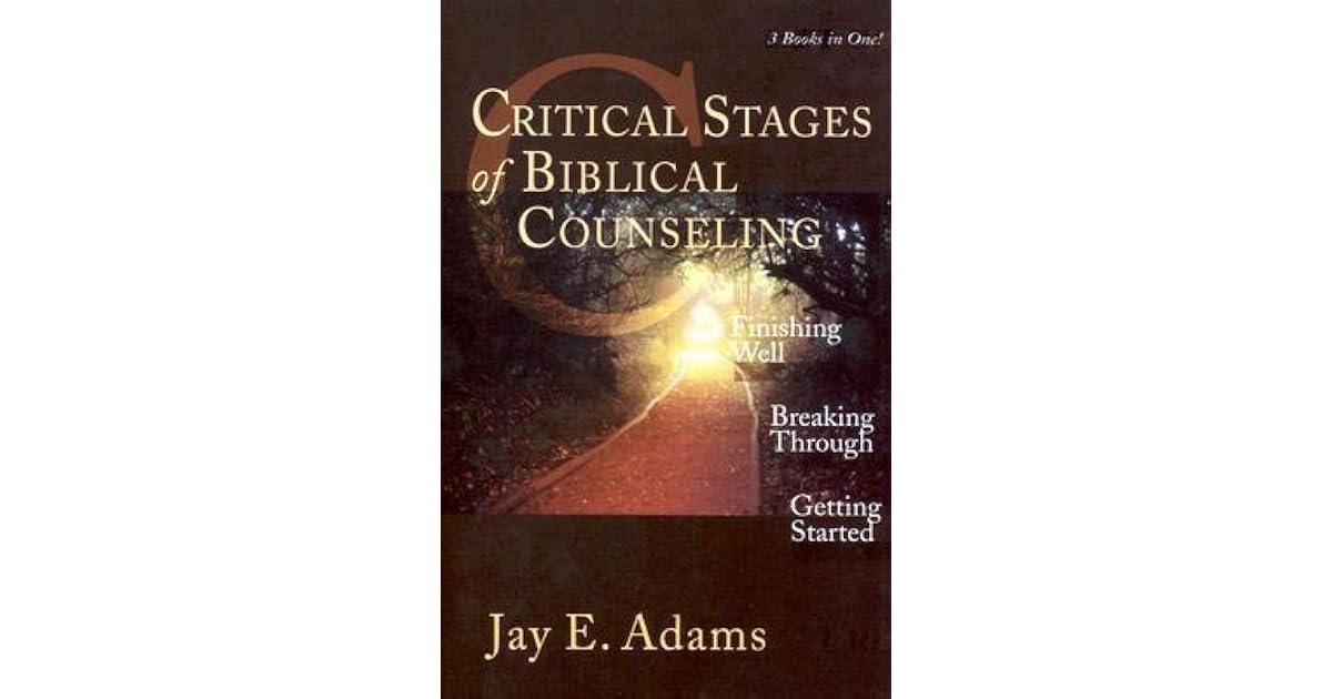 Critical Stages of Biblical Counseling by Jay E. Adams