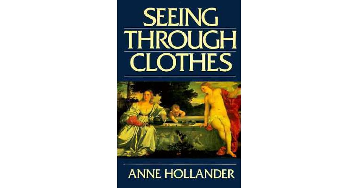 Seeing Through Clothes by Anne Hollander