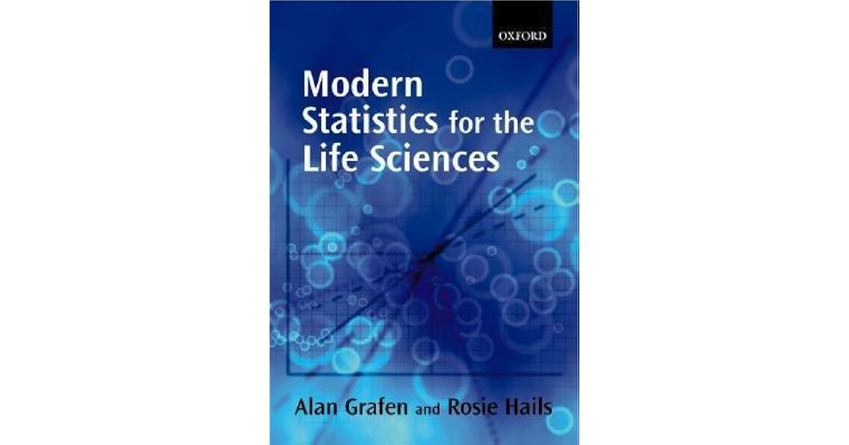 Modern Statistics for the Life Sciences by Alan Grafen
