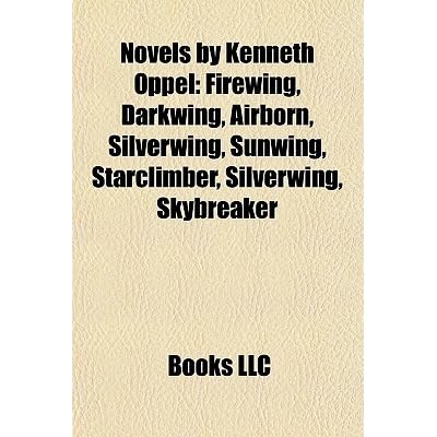 Novels by Kenneth Oppel: Firewing, Darkwing, Airborn, Silverwing ...