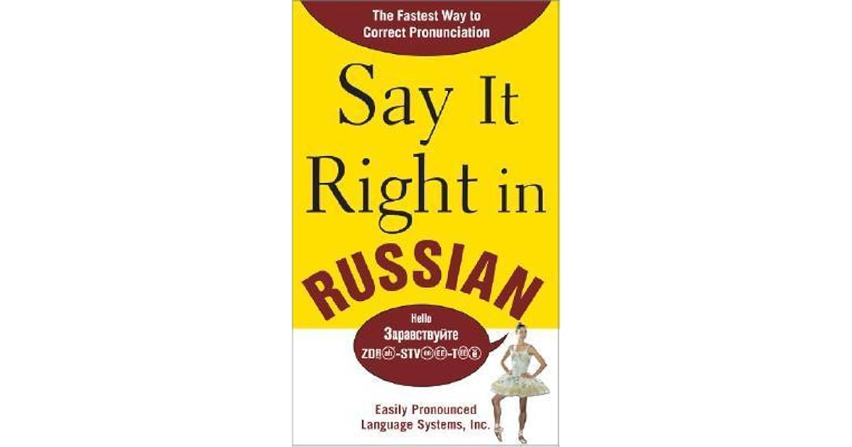 Say It Right in Russian: The Fastest Way to Correct Pronunciation ...