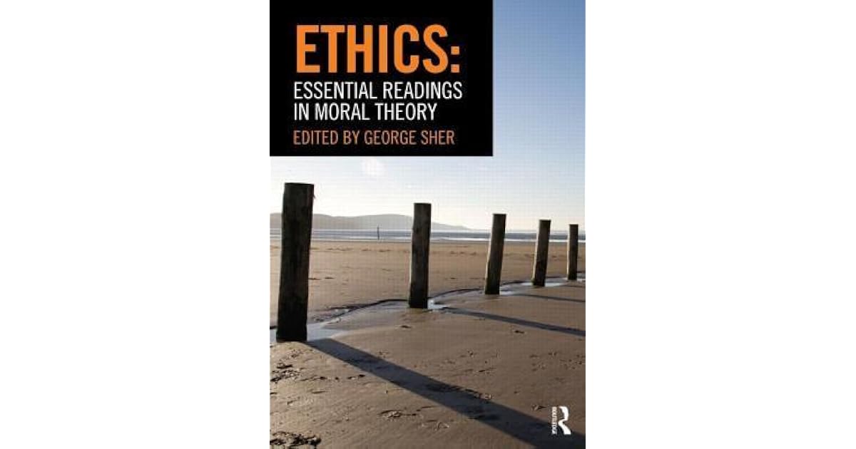 Ethics: Essential Readings in Moral Theory by George Sher