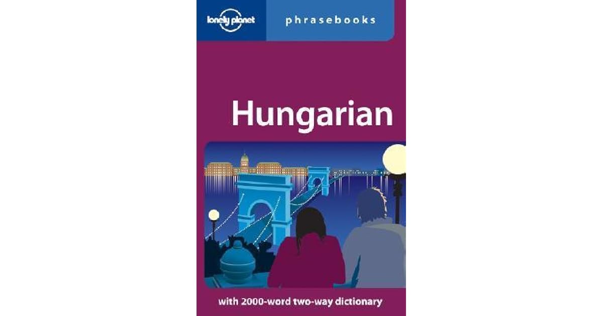Hungarian Phrasebook (Lonely Planet Phrasebooks) by Lonely Planet