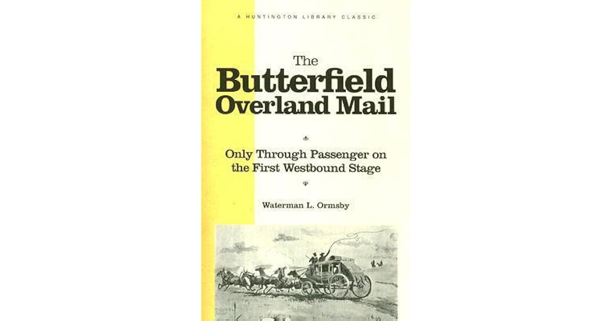 The Butterfield Overland Mail: Only Through Passenger on the First ...