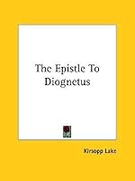 The Epistle of Mathetes to Diognetus by Mathetes