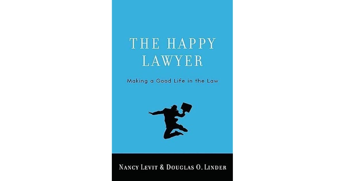 The Happy Lawyer: Making a Good Life in the Law by Nancy Levit