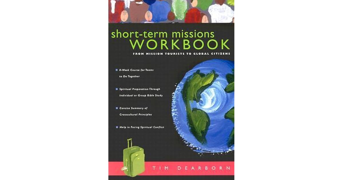 Short-Term Missions Workbook: From Mission Tourists to Global Citizens ...