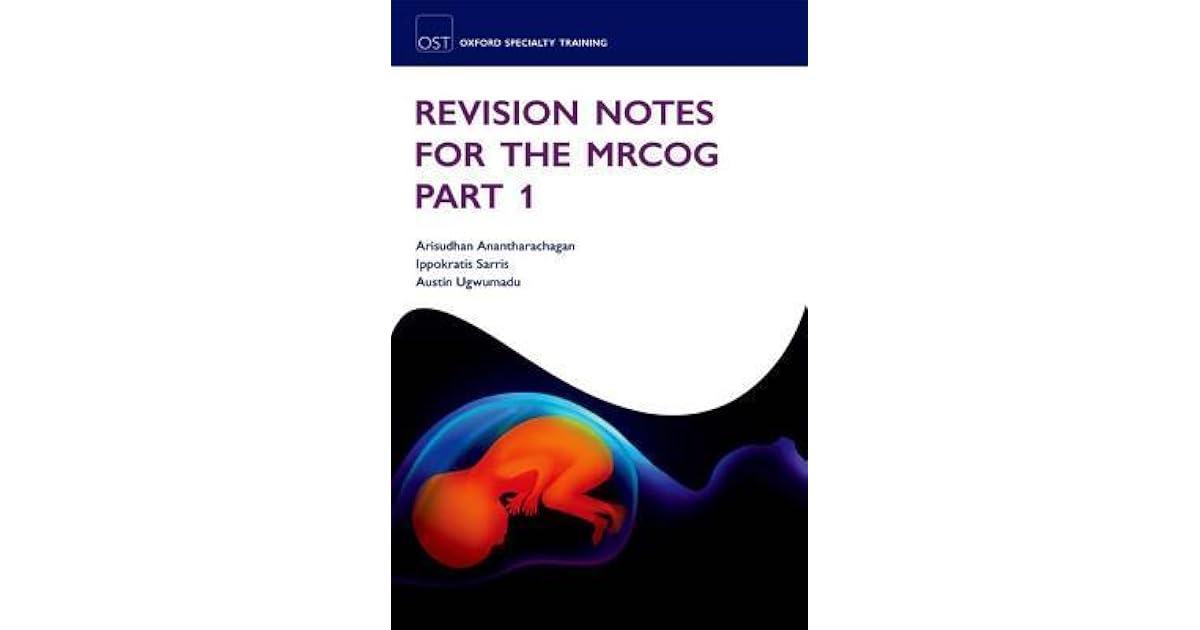 Revision Notes for the Mrcog Part 1 by Arisudhan Anantharachagan