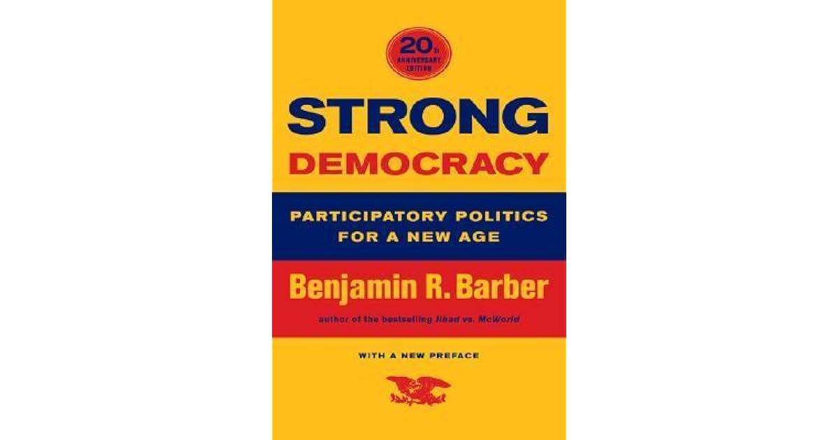 Strong Democracy: Participatory Politics for a New Age by Benjamin R ...