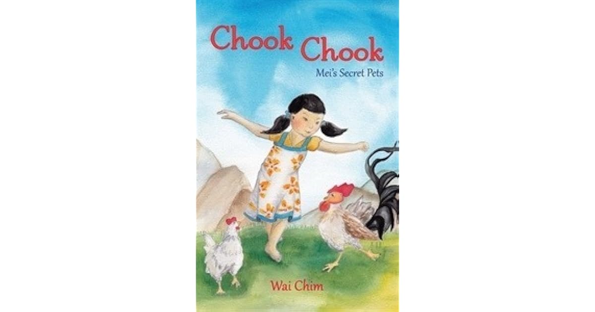 Chook Chook: Mei's Secret Pets by Wai Chim