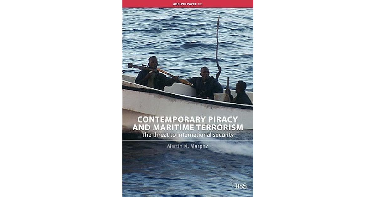Contemporary Piracy and Maritime Terrorism: The Threat to International ...