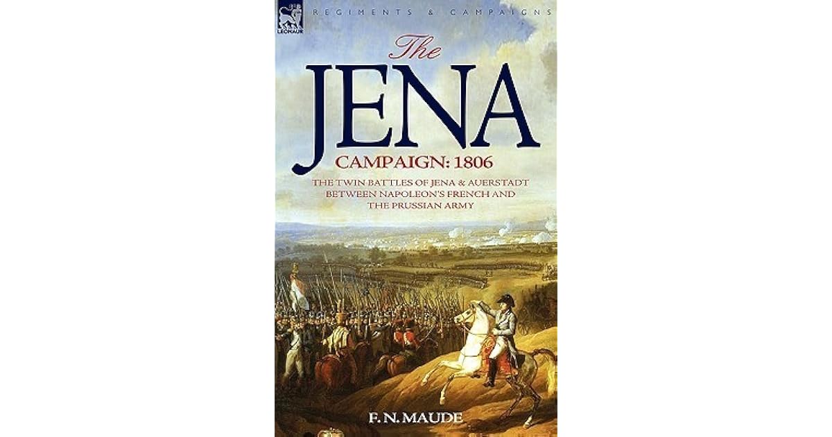 The Jena Campaign: 1806-The Twin Battles of Jena & Auerstadt Between ...