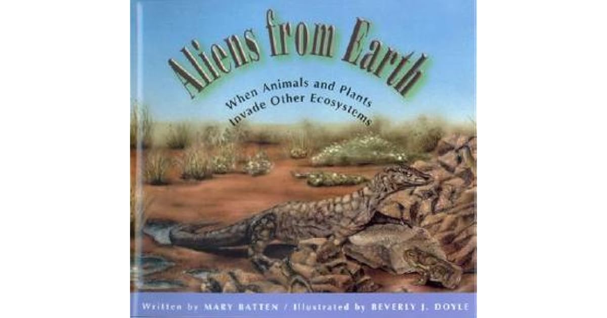 Aliens from Earth: When Animals and Plants Invade Other Ecosystems by ...