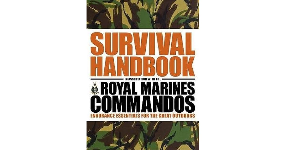 The Survival Handbook in Association with the Royal Marines Commandos ...