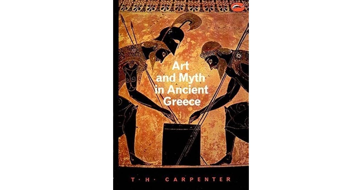 Art and Myth in Ancient Greece by Thomas H. Carpenter