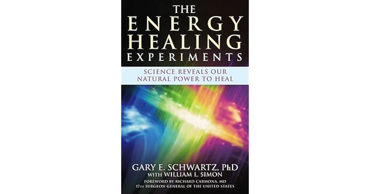 The Energy Healing Experiments: Science Reveals Our Natural Power to ...