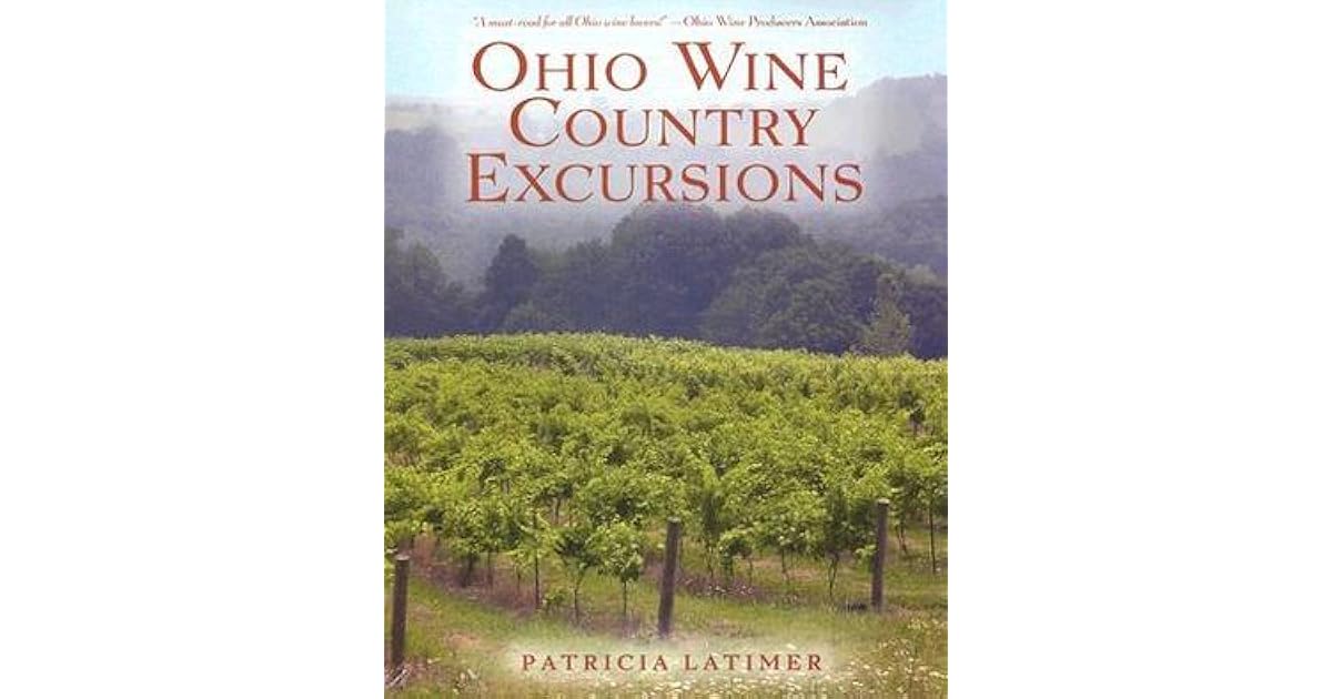Ohio Wine Country Excursions by Patricia Latimer