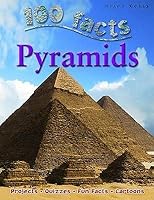 100 Things You Should Know about Pyramids by John Malam