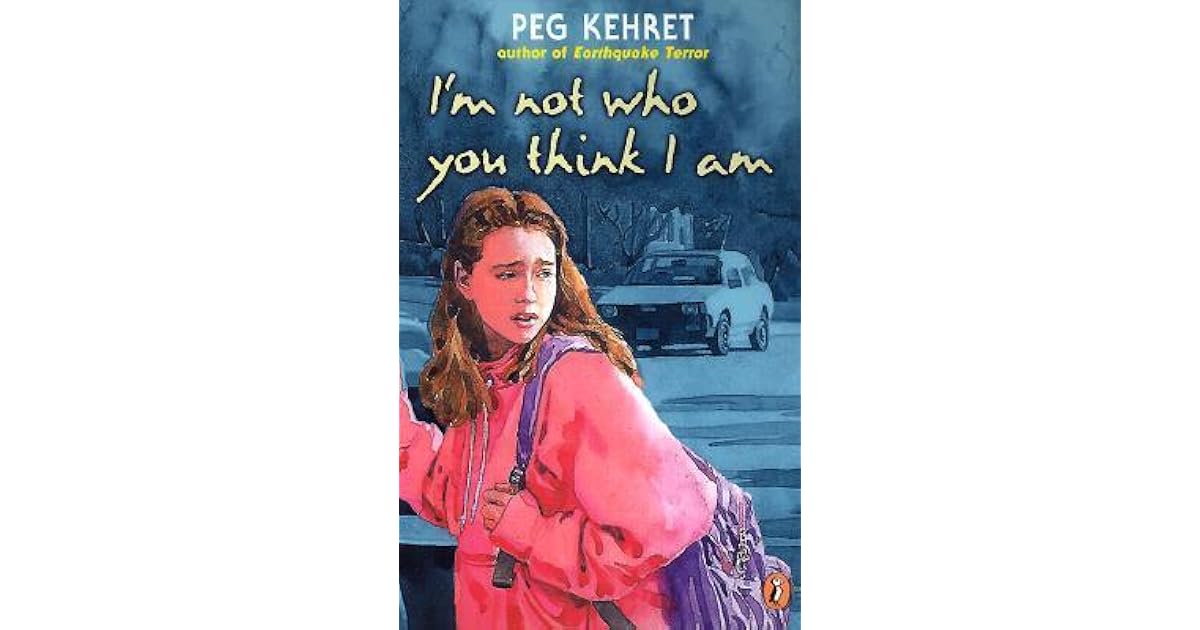 I'm Not Who You Think I Am by Peg Kehret