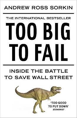 Too Big To Fail by Andrew Ross Sorkin
