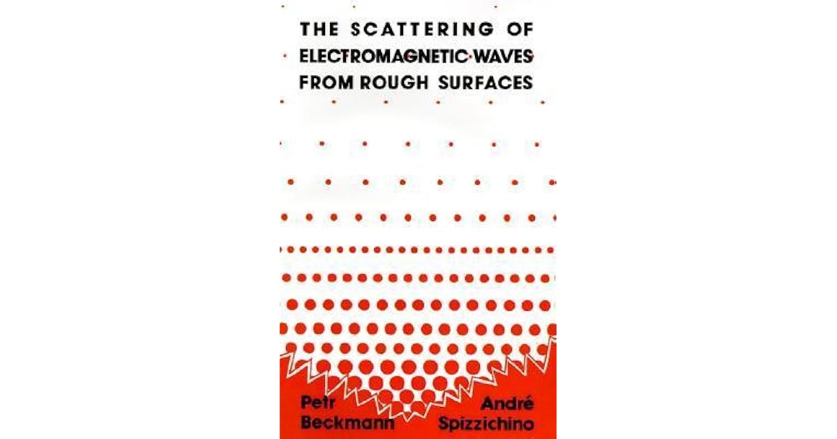 The Scattering Of Electromagnetic Waves From Rough Surfaces by Petr ...