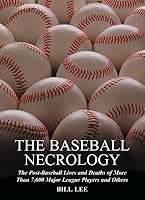 The Baseball Necrology: The Post-Baseball Lives and Deaths of Over ...