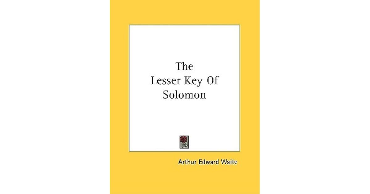 The Lesser Key of Solomon by Arthur Edward Waite