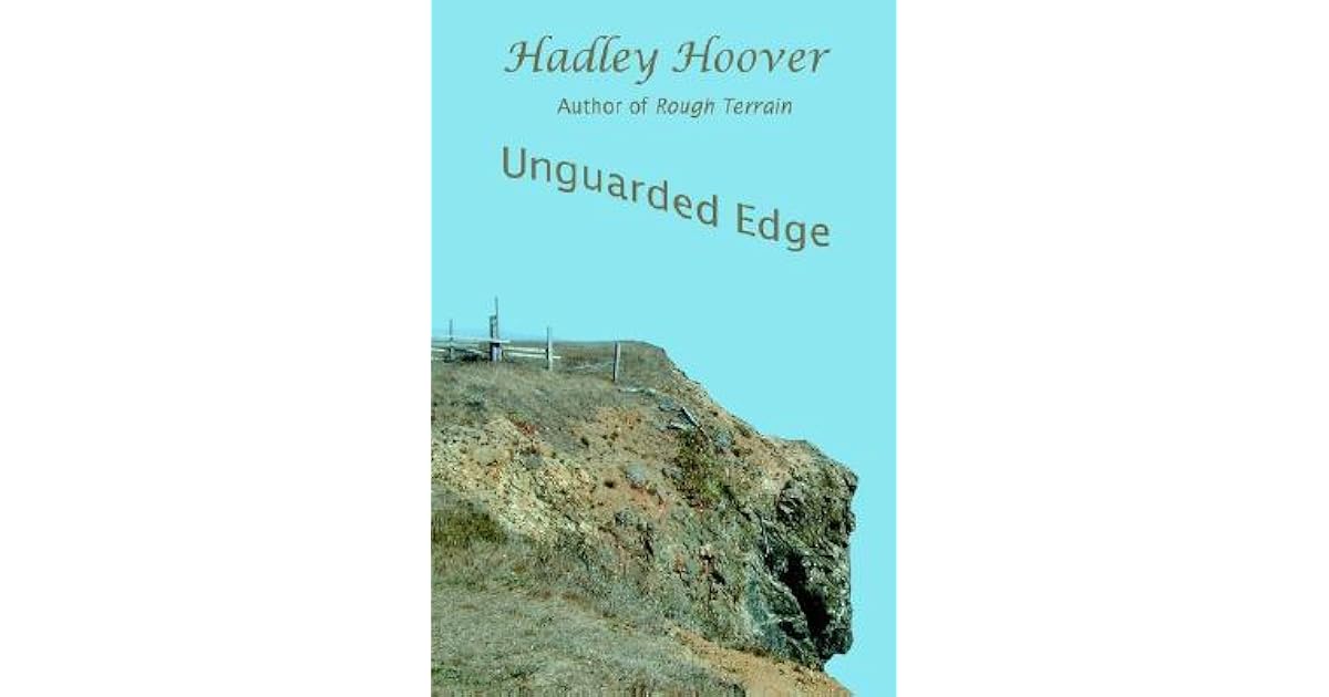 Unguarded Edge by Hadley Hoover