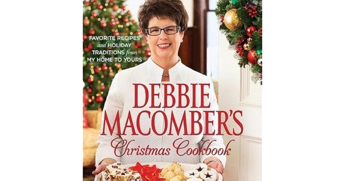 Debbie Macomber's Christmas Cookbook: Favorite Recipes and Holiday ...