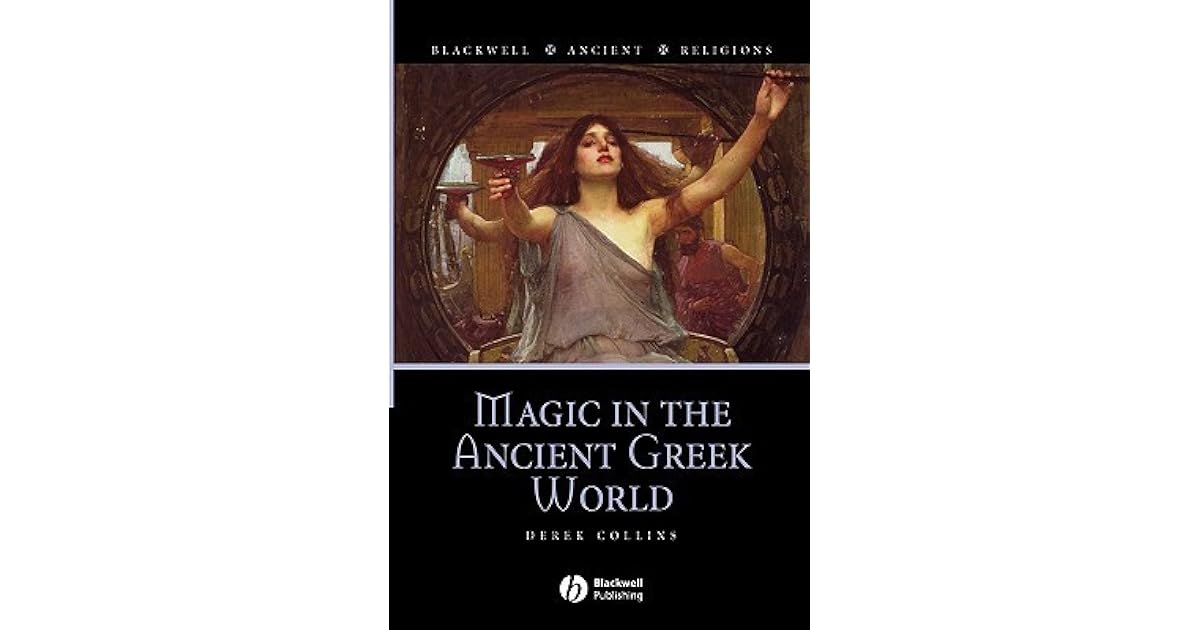 Magic in the Ancient Greek World by Derek Collins
