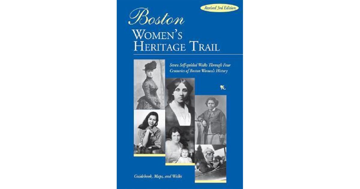 Boston Women's Heritage Trail: Seven Self-Guided Walks Through Four ...