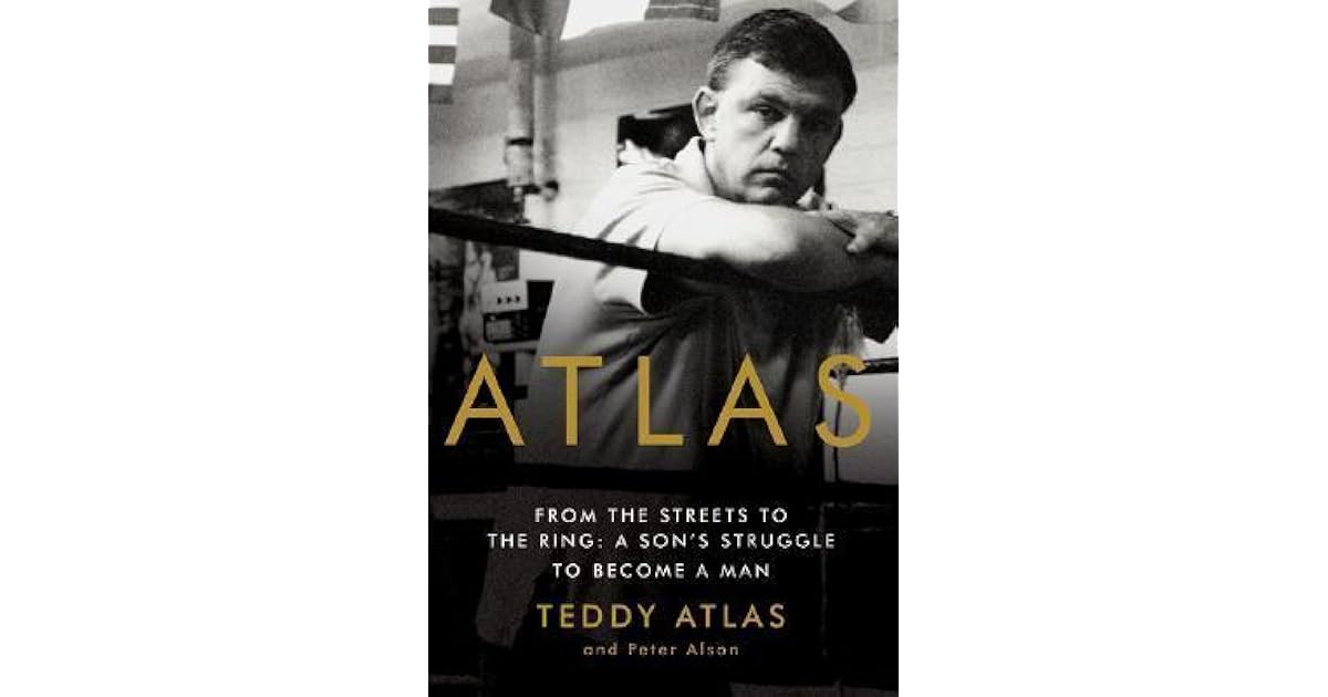 Atlas: From the Streets to the Ring: A Son's Struggle to Become a Man ...