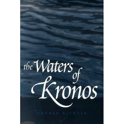 The Waters of Kronos by Conrad Richter — Reviews, Discussion, Bookclubs ...