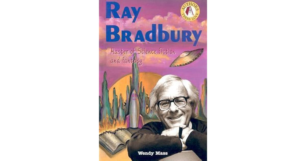 Ray Bradbury: Master of Science Fiction and Fantasy by Wendy Mass