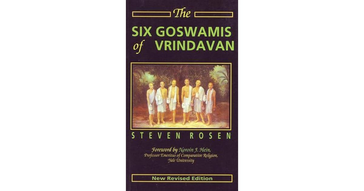 The Six Goswamis of Vrindavan by Steven J. Rosen
