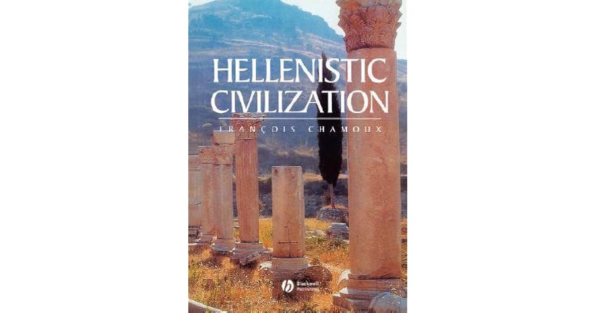 Hellenistic Civilization by François Chamoux