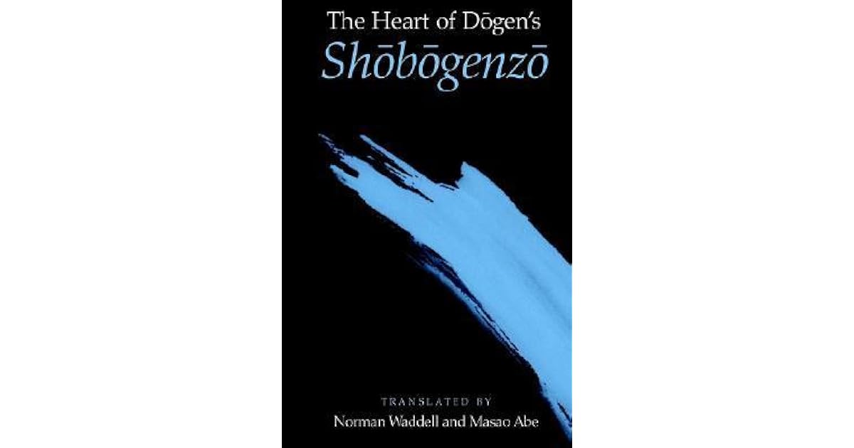 The Heart of Dogen's Shobogenzo by Dōgen