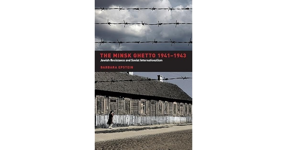 Resistance in the Minsk Ghetto 1941-1943: Jewish Resistance and Soviet ...