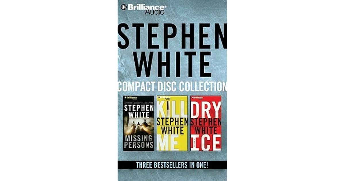 Stephen White CD Collection 1: Missing Persons, Kill Me, Dry Ice by ...
