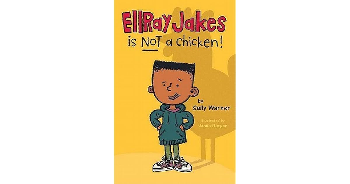 EllRay Jakes Is Not a Chicken by Sally Warner