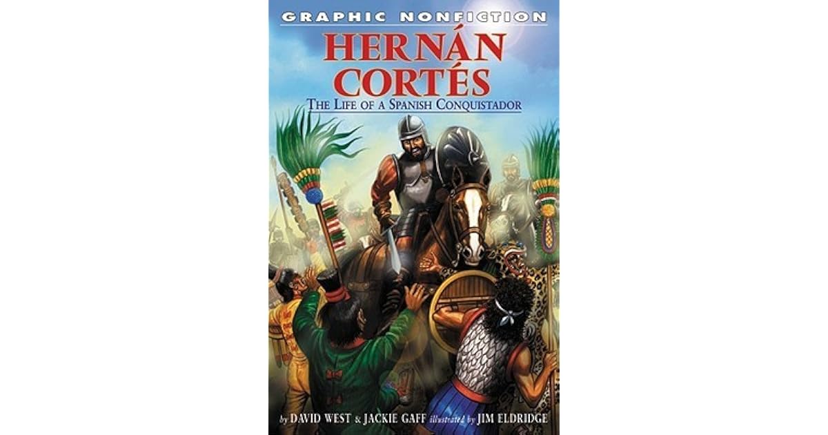 Hernan Cortes: The Life of a Spanish Conquistador by David West