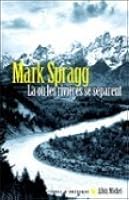Where Rivers Change Direction by Mark Spragg