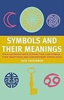 Symbols And their Meanings: The Illustrated Guide to More Than 1,000 ...