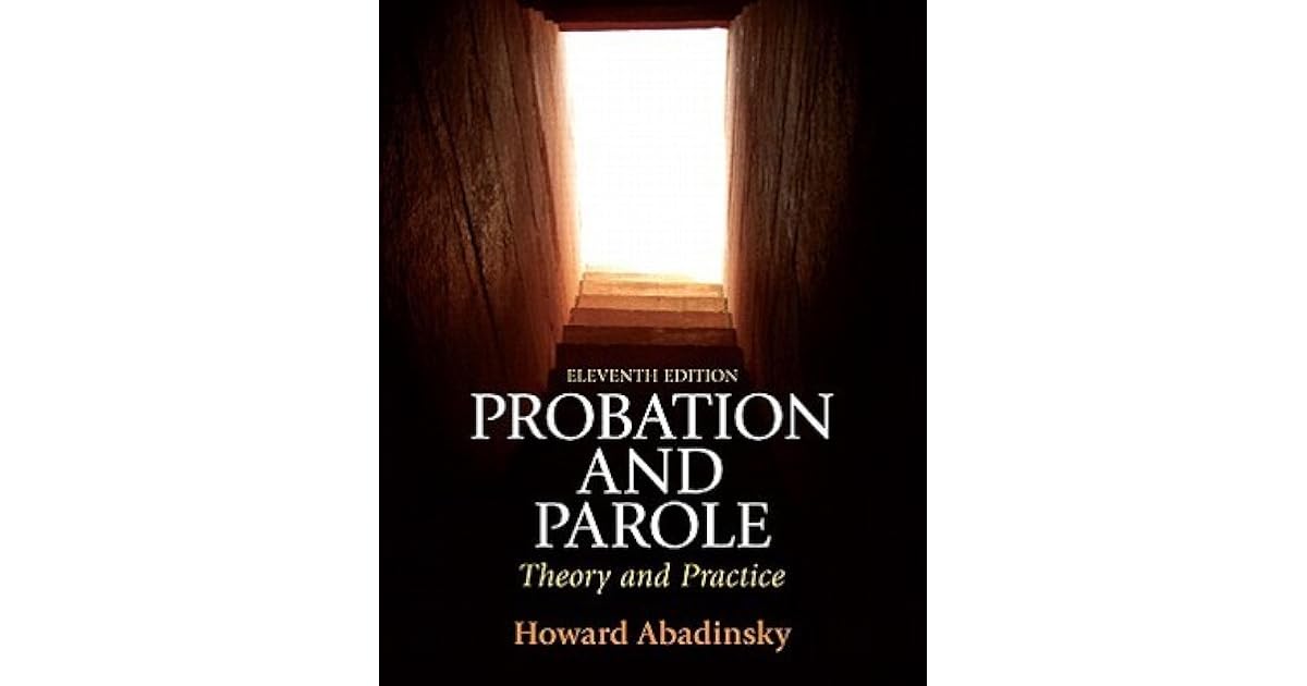 Probation and Parole: Theory and Practice by Howard Abadinsky