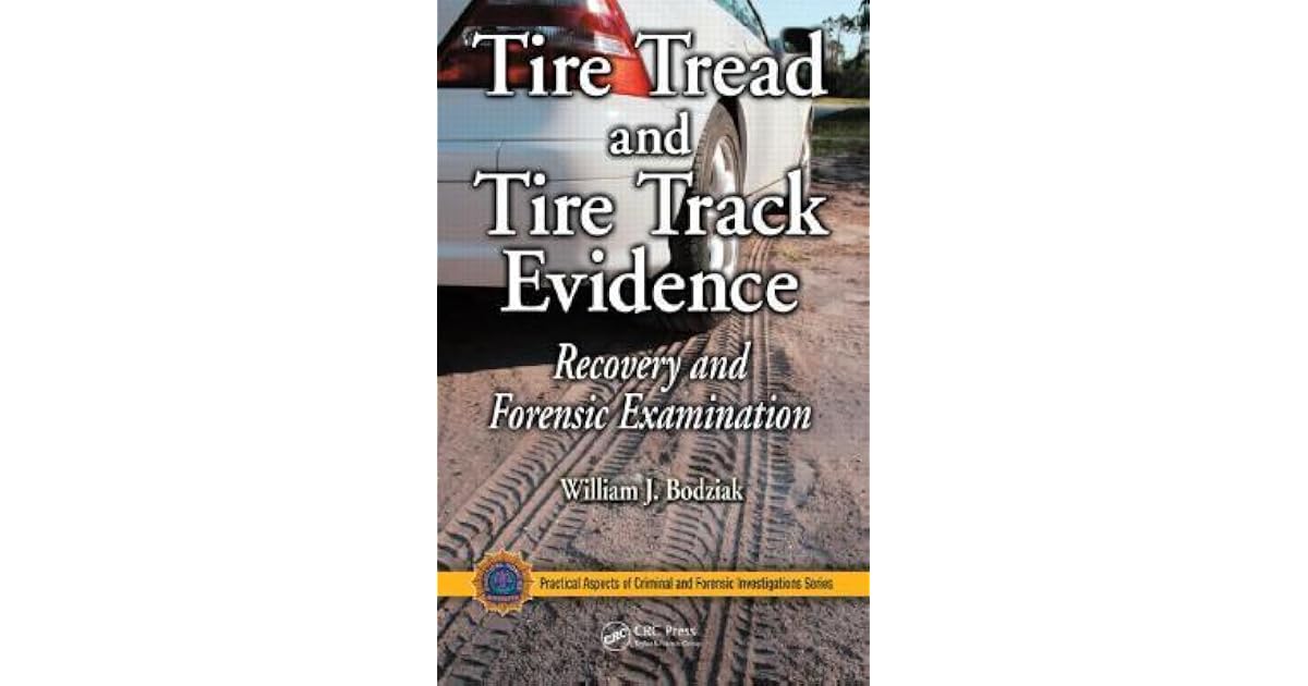Tire Tread and Tire Track Evidence: Recovery and Forensic Examination ...
