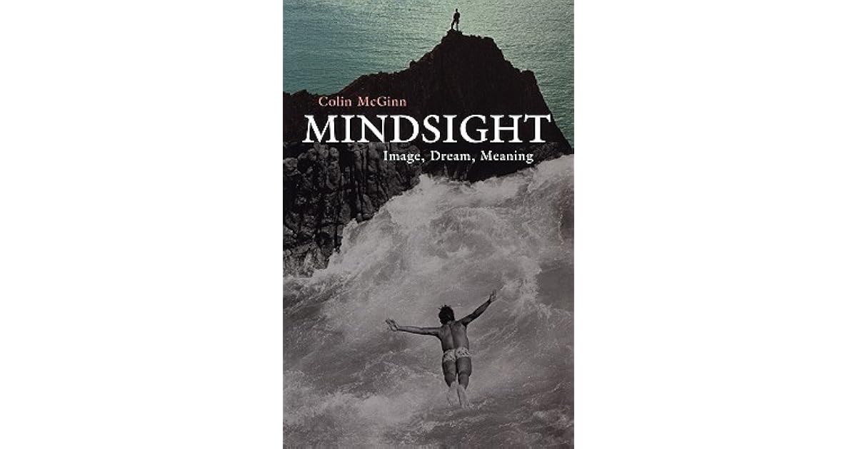 Mindsight: Image, Dream, Meaning by Colin McGinn